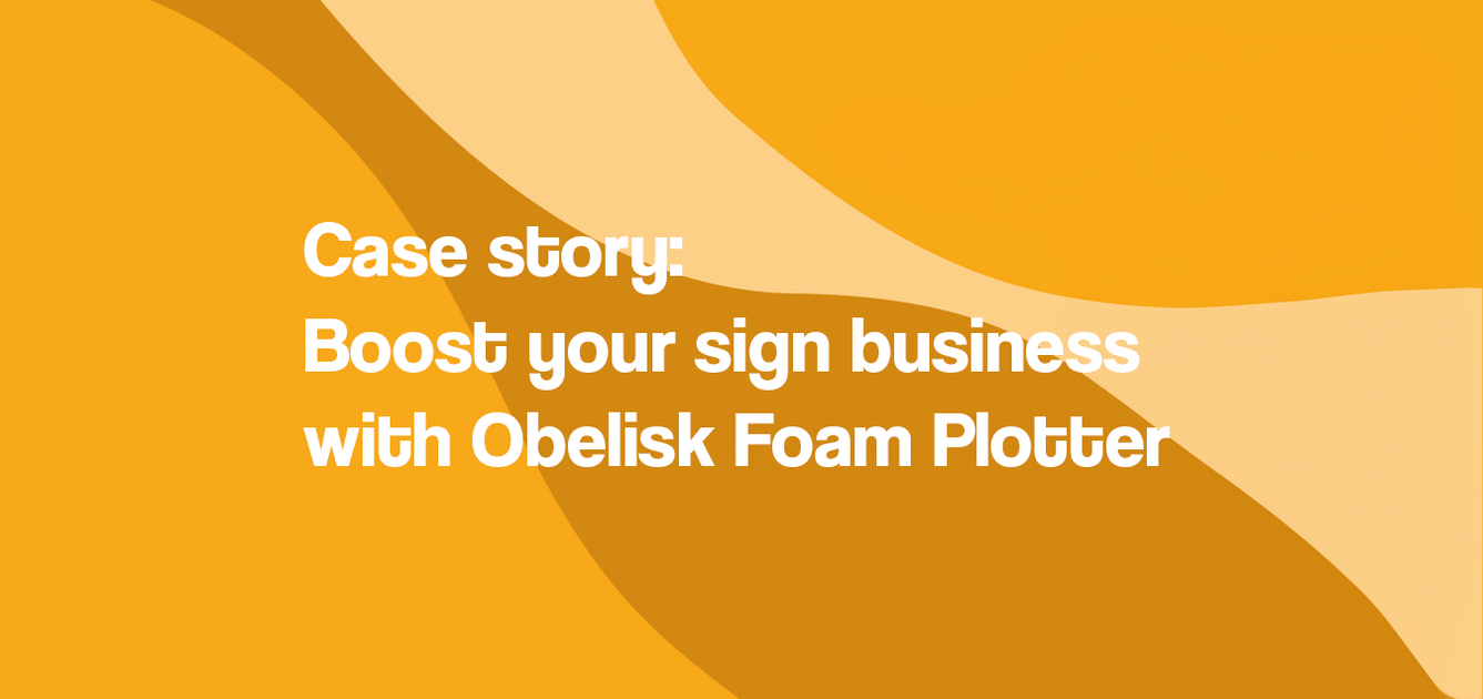 Boost your sign business with the Obelisk Foam Plotter: PrintEasy's Su